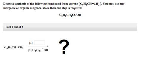 Devise a synthesis of the following compound from styrene (CH3CH=CH). You may use any inorganic ...