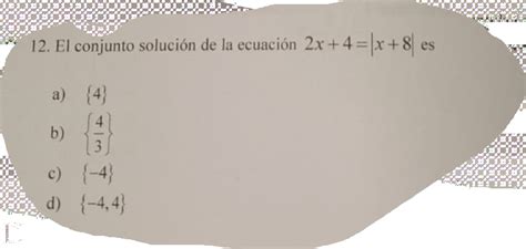 12 El Conjunto Solucin De La Ecuacin 2 X 4 X StudyX