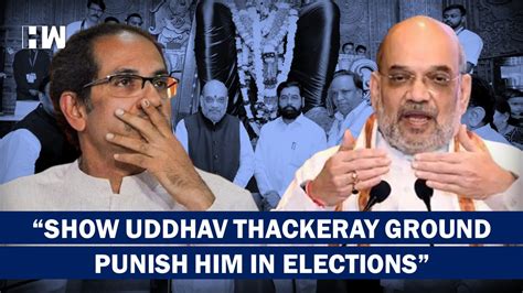 “uddhav Thackeray Stabbed Us In The Back” Amit Shah In Mumbai Articles