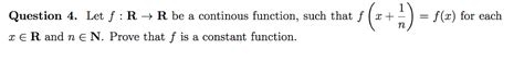 solved question 4 let f r→r be a continous function