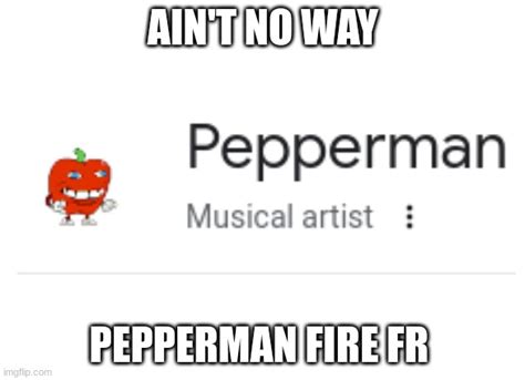 Pepperman Strikes Is Fire Imgflip