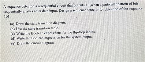 Solved A Sequence Detector Is A Sequential Circuit That Chegg