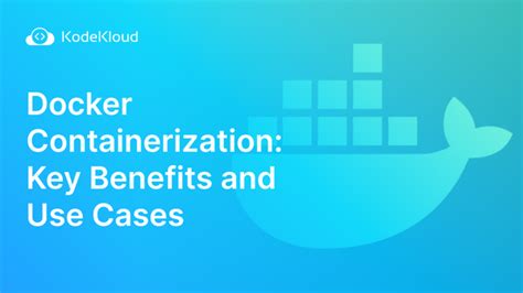 Docker Containerization Key Benefits And Use Cases