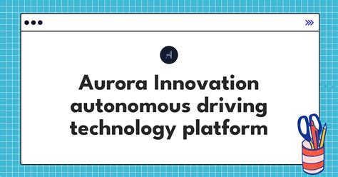 Aurora Innovation Autonomous Driving Teardown Strategy Analysis