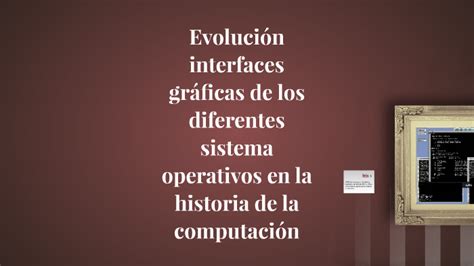 Evolución De Las Interfaces Gráficas By Sagrario Diaz On Prezi