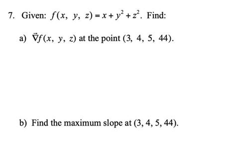 Solved Given F X Y Z X Y Z Find A F X Y Z At The Chegg
