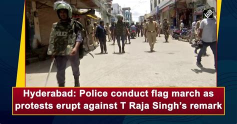 Hyderabad Police Conduct Flag March As Protests Erupt Against T Raja