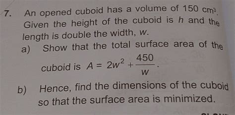 Solved An Opened Cuboid Has A Volume Of Cm Given The Height Of The Cuboid Is H And The Le
