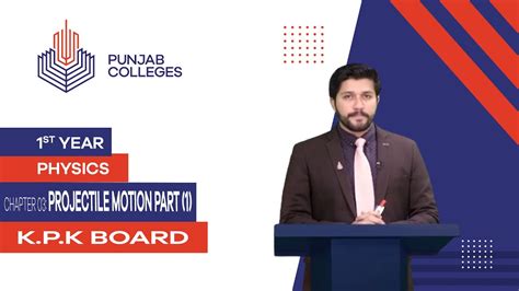 Pgc Lectures Inter Part 1 Kpk Board Physics Chapter 3 Projectile Motion Part 1 Youtube