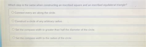 Solved Which Step Is The Same When Constructing An Inscribed Square