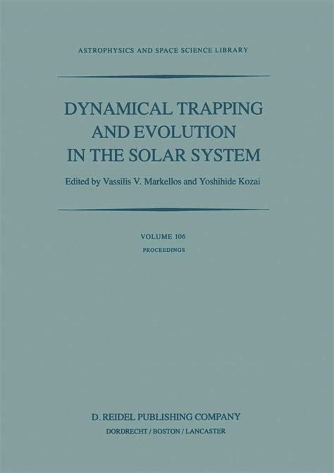 Dynamical Trapping And Evolution In The Solar System Proceedings Of The 74th Colloquium Of The