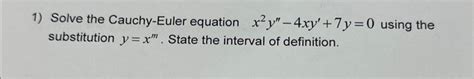 solved 1 solve the cauchy euler equation x2y′′−4xy′ 7y 0