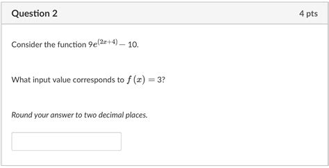 Solved Question 2Consider The Function 9e 2x 4 10 What Chegg