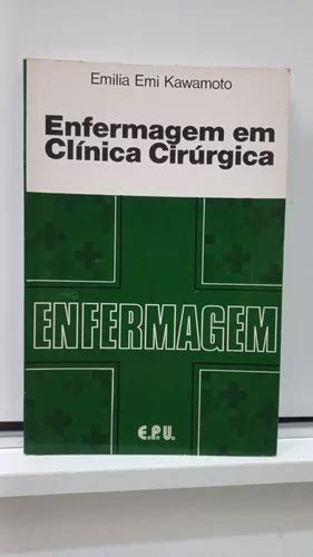 Livro Enfermagem Em Clínica Cirúrgica Emilia Emi Kawamoto A11b1 1986