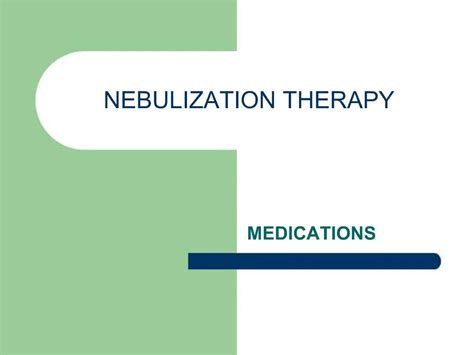 Ppt Nebulization Therapy Powerpoint Presentation Free Download Id 721779