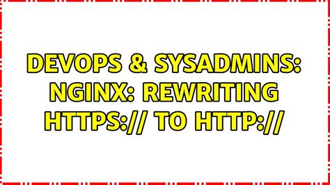DevOps SysAdmins Nginx Rewriting Https To 2 Solutions YouTube