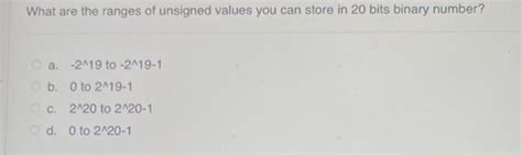 Solved What Are The Ranges Of Unsigned Values You Can Store