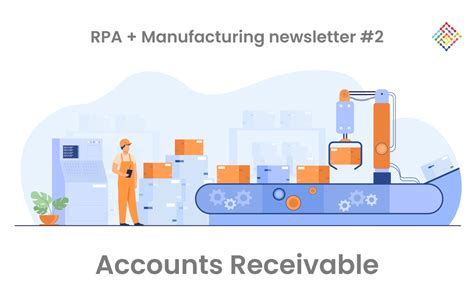 Optimizing Manufacturing Accounts Receivable Through Rpa