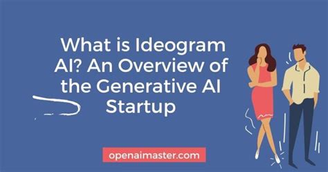 What Is Ideogram Ai An Overview Of The Generative Ai Startup