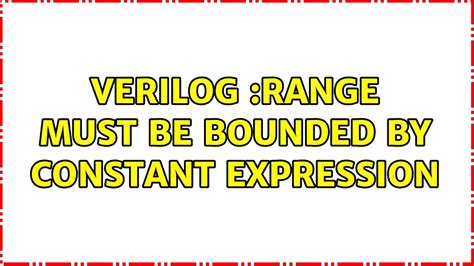Verilog Range Must Be Bounded By Constant Expression 2 Solutions Youtube