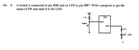 Solved X 4 A Switch Is Connected To Pin Rb0 And An Led To