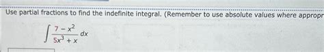 Solved Use Partial Fractions To Find The Indefinite