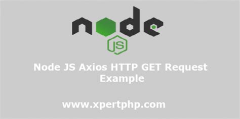 Node Js Axios Get Request Example Xpertphp