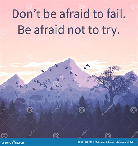 Inspirational Quotes Don`t Be Afraid To Fail Be Afraid Not To Try Motivational Quotes Stock