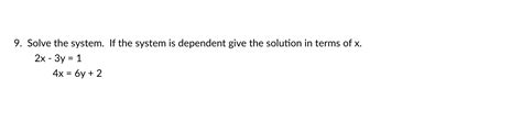 Solved 9 Solve The System If The System Is Dependent Give
