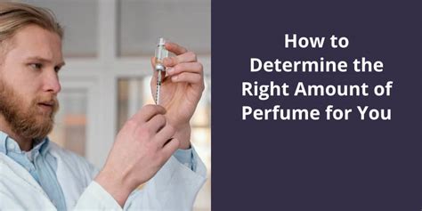 How To Determine The Right Amount Of Perfume For You