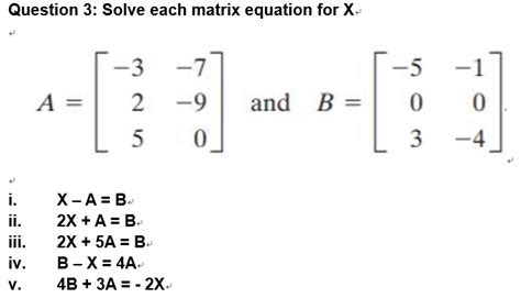 Solved Question 3 Solve Each Matrix Equation For X Chegg Com