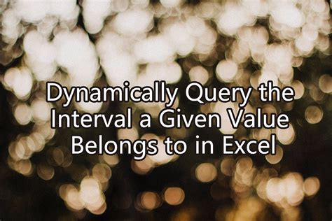 Dynamically Query The Interval A Given Value Belongs To In Excel By