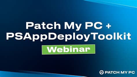 Patch My Pc And Psappdeploytoolkit Stewardship Patch My Pc Webinar