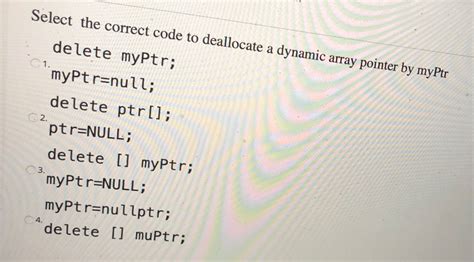 Solved 1 Select The Correct Code To Deallocate A Dynamic