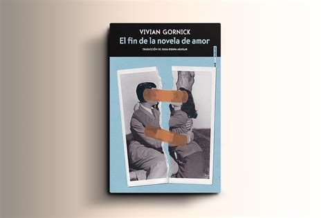 El Fin De La Novela De Amor De Vivian Gornick Reseña Next Libris