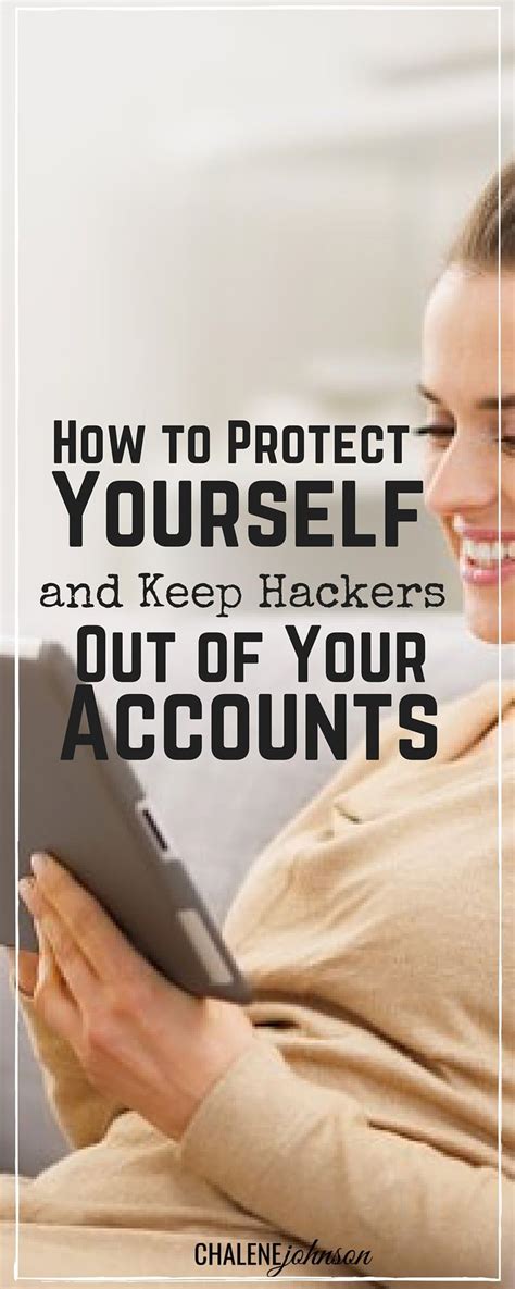 how to protect yourself and keep hackers out of your accounts how to
