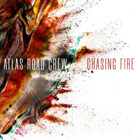 Stream Atlas Road Crew Listen To Chasing Fire Playlist Online For