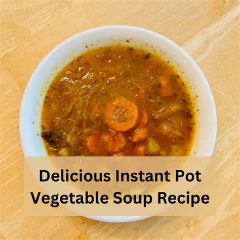 Delicious Instant Pot Vegetable Soup Recipe Chas Crazy Creations