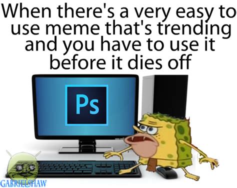 My First Meme In A While Meme By Gabrielshaw Memedroid