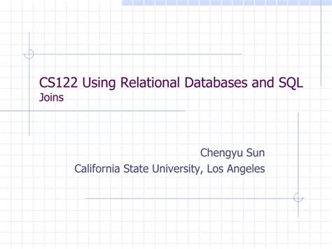 Ppt Cs122 Using Relational Databases And Sql Joins Powerpoint