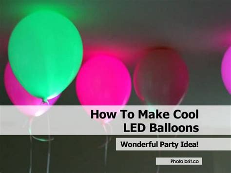 Learn How To Make These Led Balloons To Light Up Your Partie