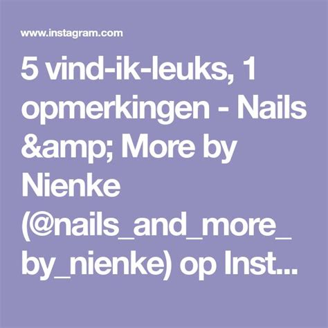 5 Vind Ik Leuks 1 Opmerkingen Nails More By Nienke Nails And