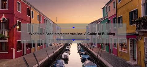 Wearable Accelerometer Arduino A Guide To Building Your Own
