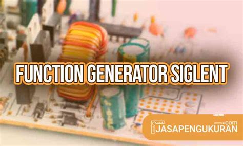 Simak Lebih Lengkap 5 Produk Unggulan Function Generator Siglent Jasa