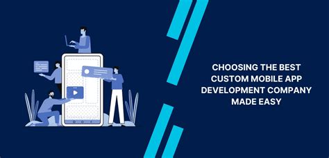 choosing the best custom mobile app development company made easy