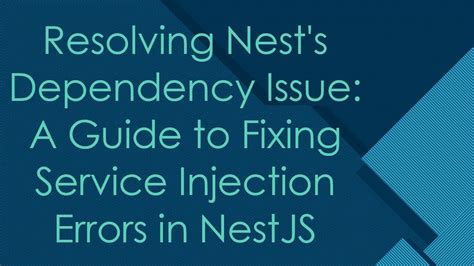 resolving nest s dependency issue a guide to fixing service injection