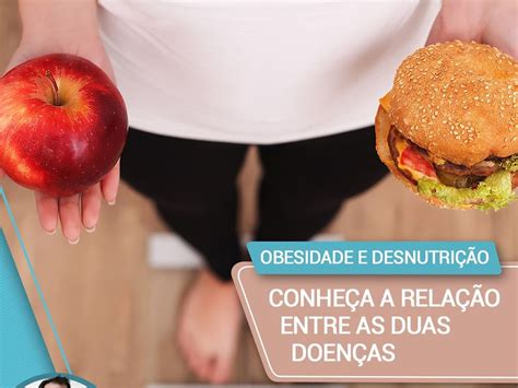 OBESIDADE X DESNUTRIÇÃO Conheça a relação entre as duas doenças