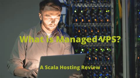 What Is A Managed VPS ScalaHosting Blog