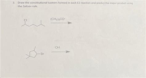 Solved 3 Draw The Constitutional Isomers Formed In Each E2