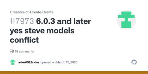 6 0 3 and later yes steve models conflict · issue 7973 · creators of